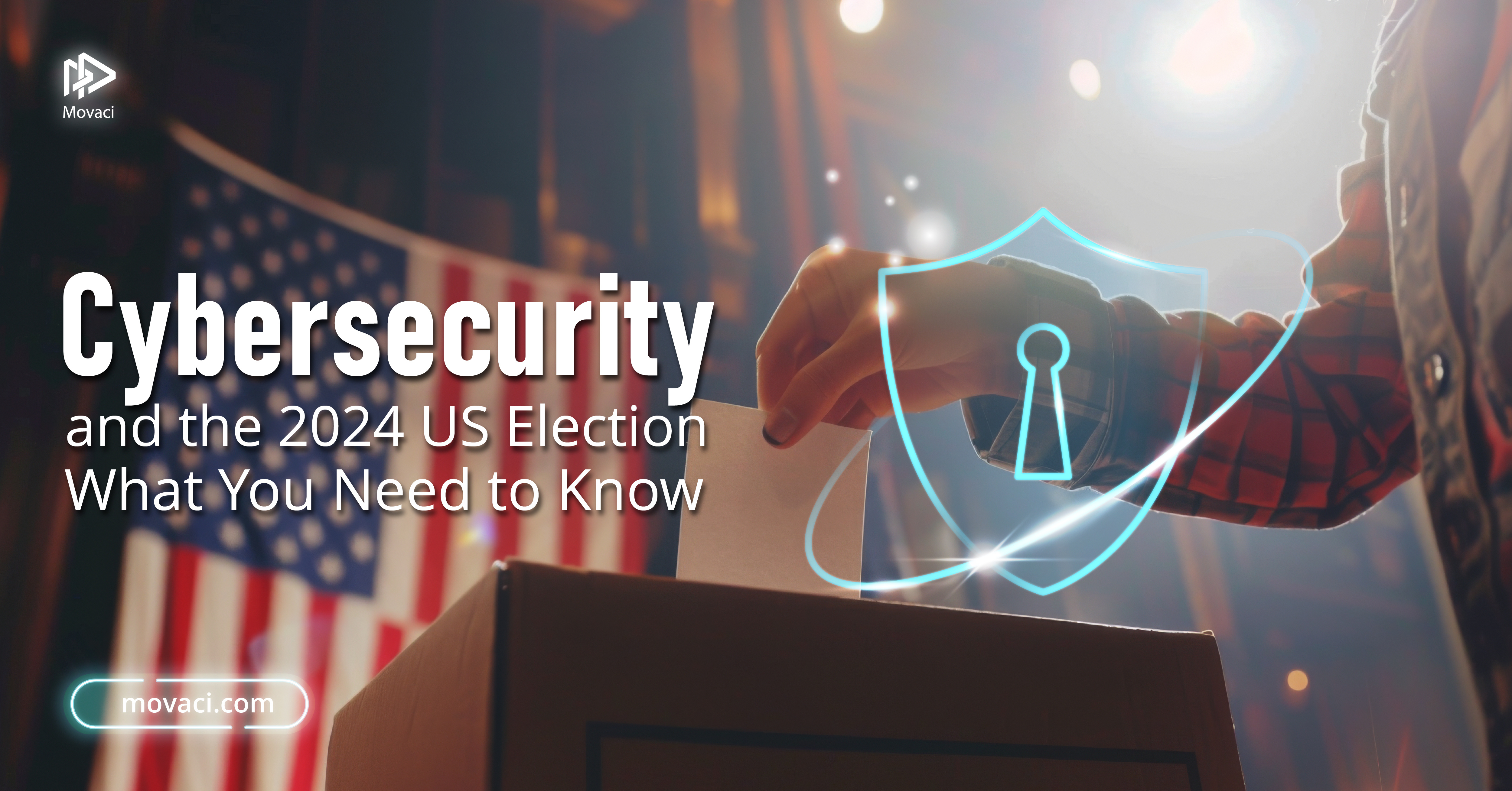 Cybersecurity and the 2024 US Election: What You Need to Know
